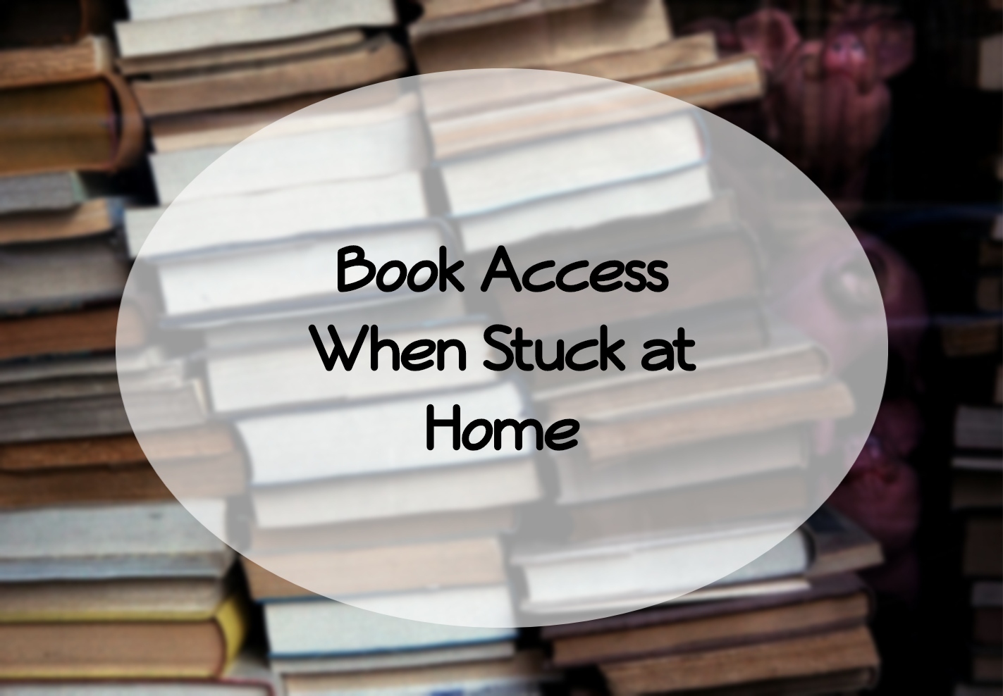 Book Access When Stuck at Home – Sarah Evermotion's Book Thoughts
