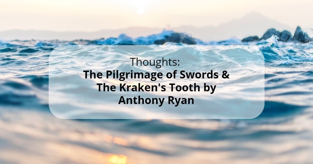 Thoughts: Pilgrimage of Swords and The Kraken’s Tooth by Anthony Ryan ...