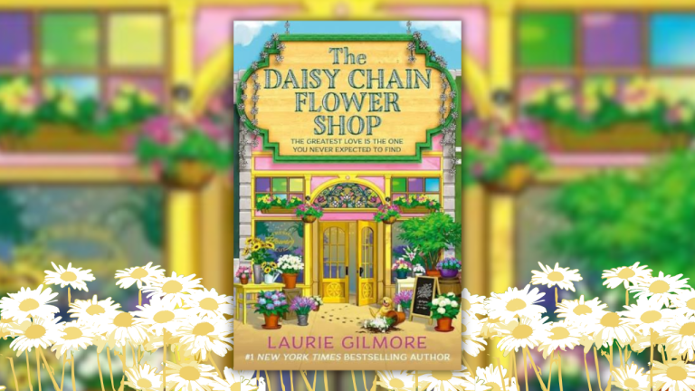 The Daisy Chain Flower Shop by Laurie Gilmore – Sarah Evermotion's Reads